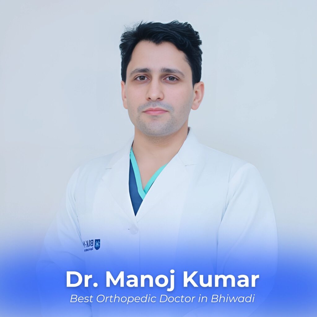 Best Orthopedic Doctor in Bhiwadi - Dr. Manoj Kumar